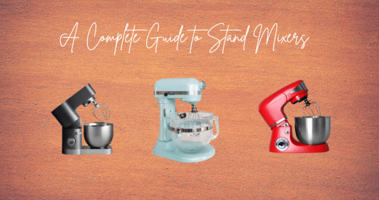 Stand Mixers 101 (A Complete Guide) - Mix It Bake It
